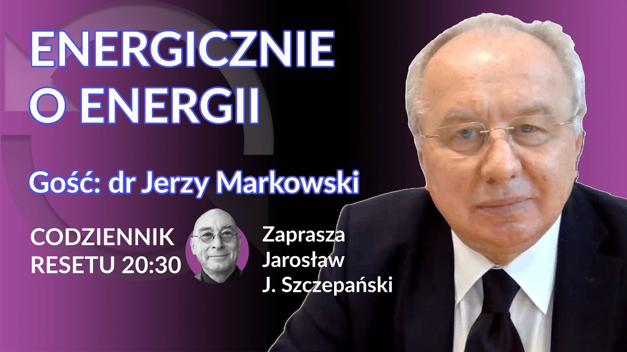 ENERGICZNIE O ENERGII - dr Jerzy Markowski #CodziennikResetu - Jarosław ...