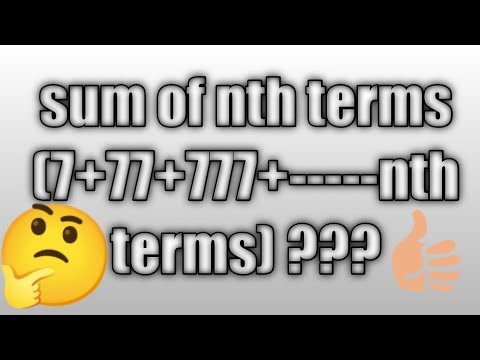 Question based on sum of nth terms (formula), (7+77+777+-----nth terms ...
