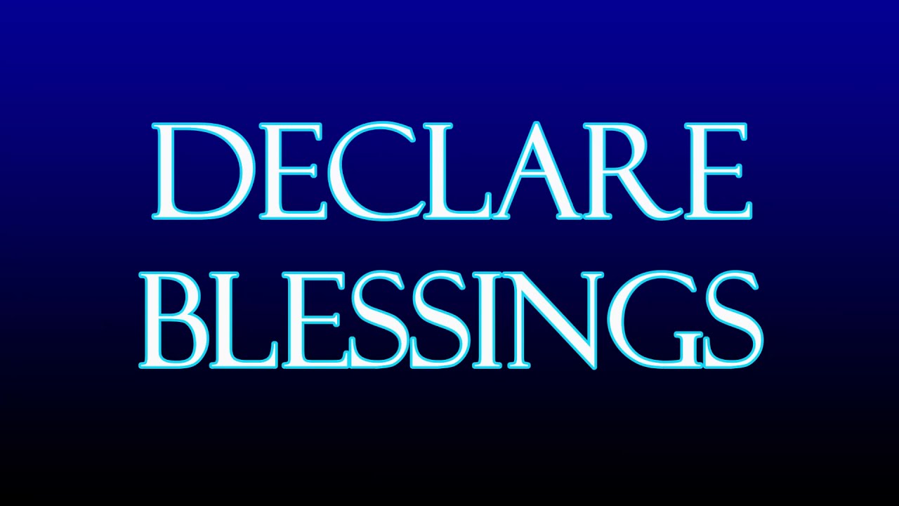 Declare Blessings - Passages from the Bible declaring blessings. - YouTube