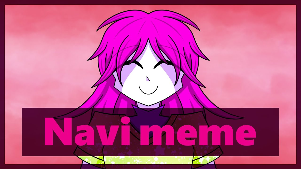 Navi/meme/OC - YouTube