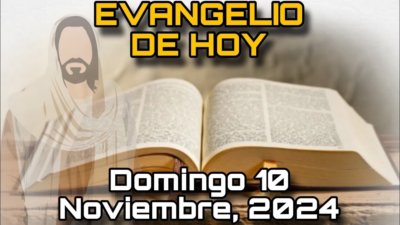 EVANGELIO DE HOY Domingo 10 Noviembre, 2024 - San Marcos: 12, 38-44 ...