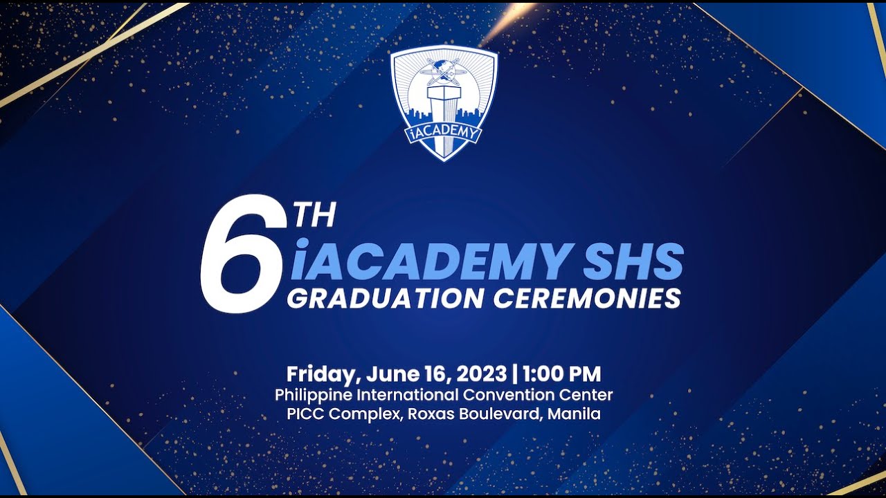 Senior High School 6th Graduation Ceremonies | iACADEMY - YouTube