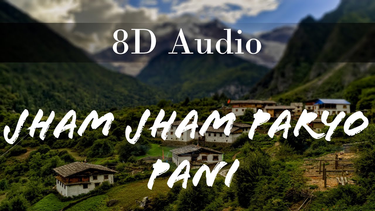 Jham Jham Paryo Pani - Kta Haru ( 8D Audio) | bass boosted - YouTube