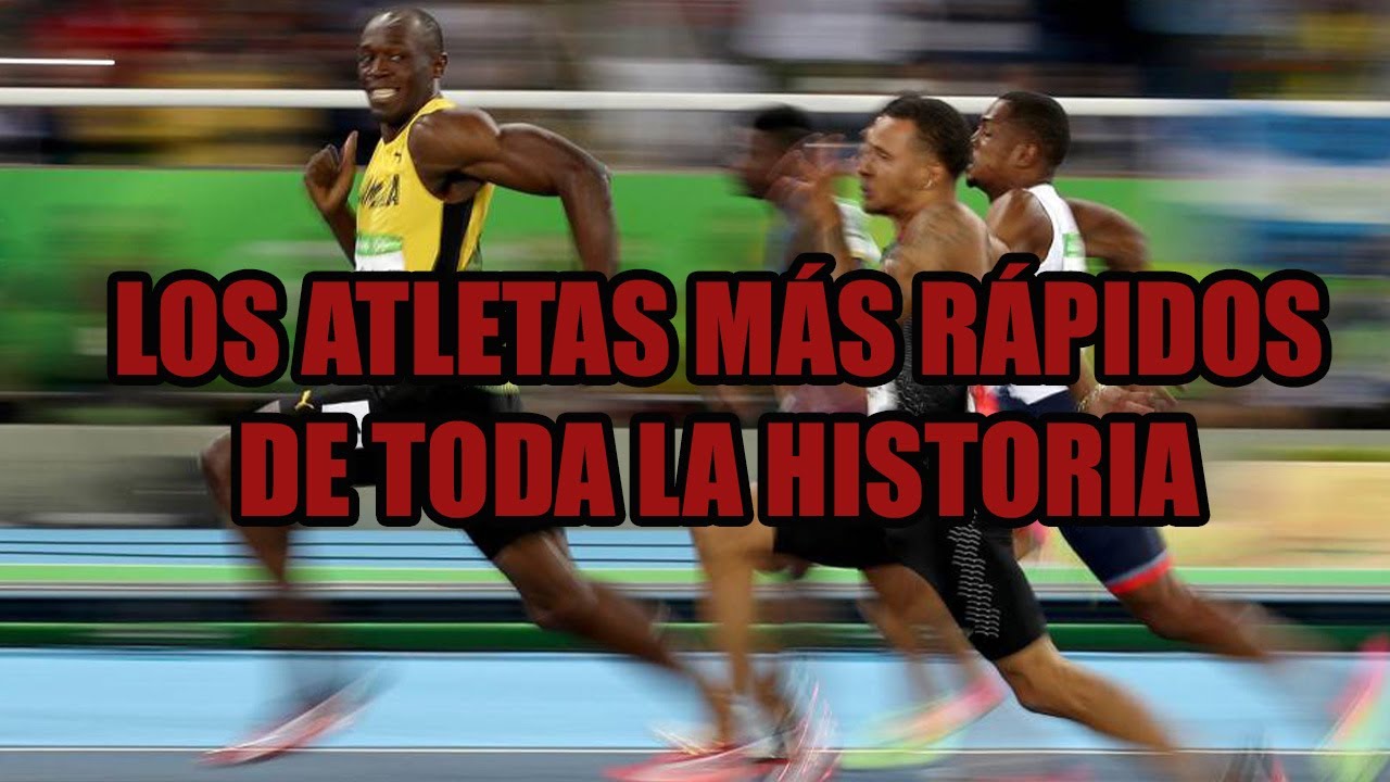 LOS ATLETAS MÁS RÁPIDOS DE TODA LA HISTORIA - YouTube