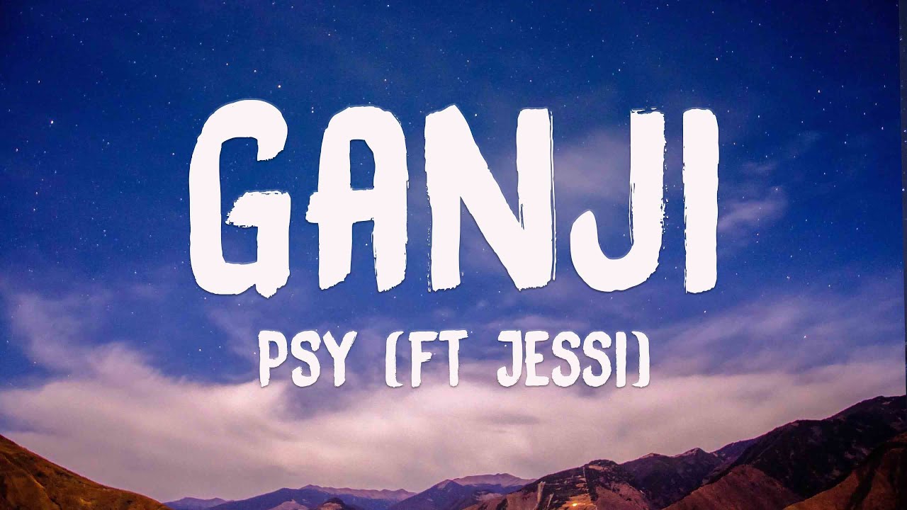 Ganji Psy Ft Jessi Lyrics Version 💨 Youtube