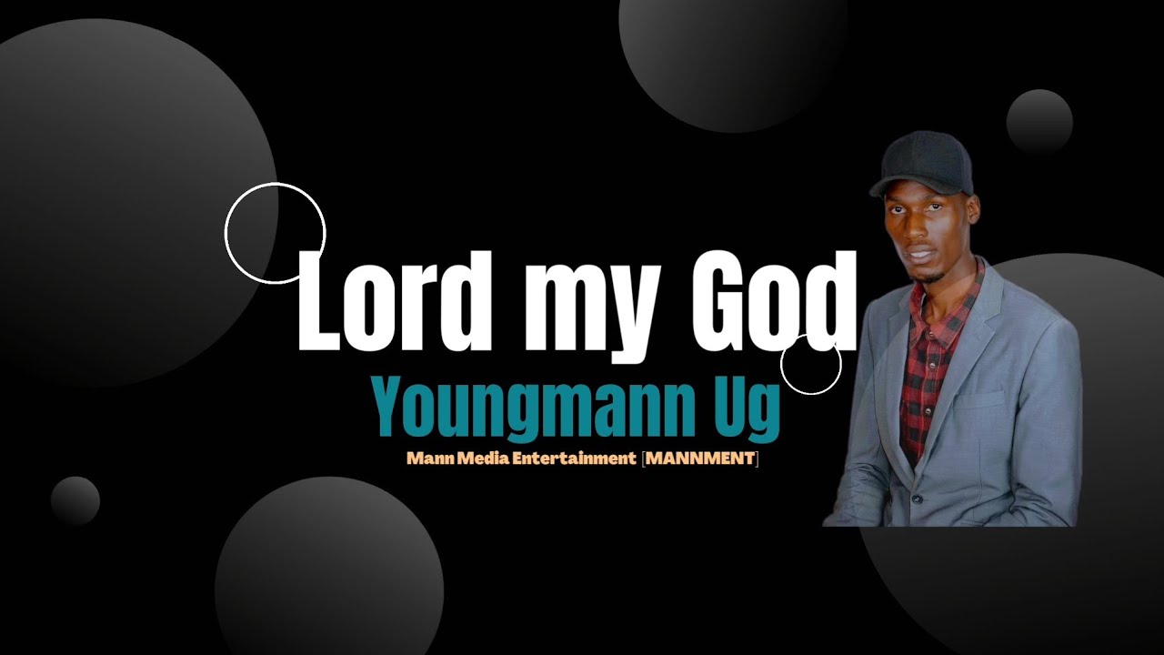 Youngmann Ug ~ Lord my God (Gosple music 2024)( lyrics video ) - YouTube