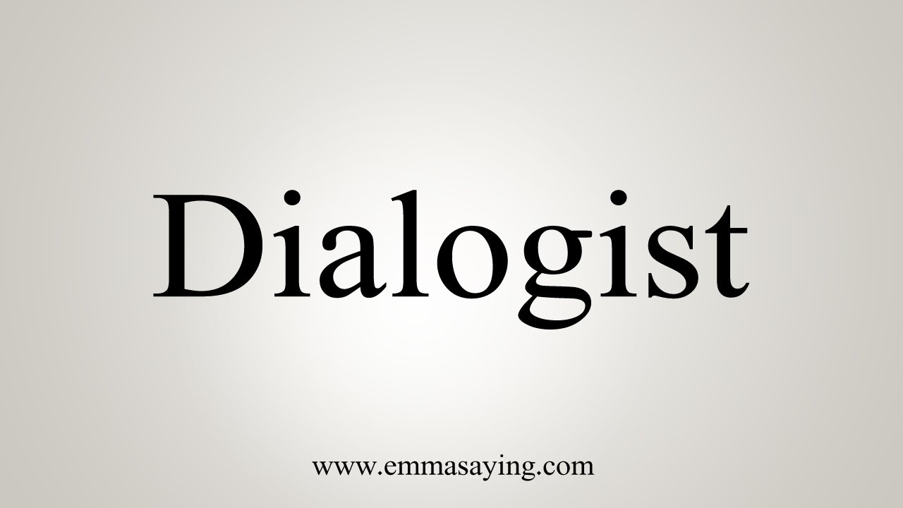 How To Say Dialogist - YouTube