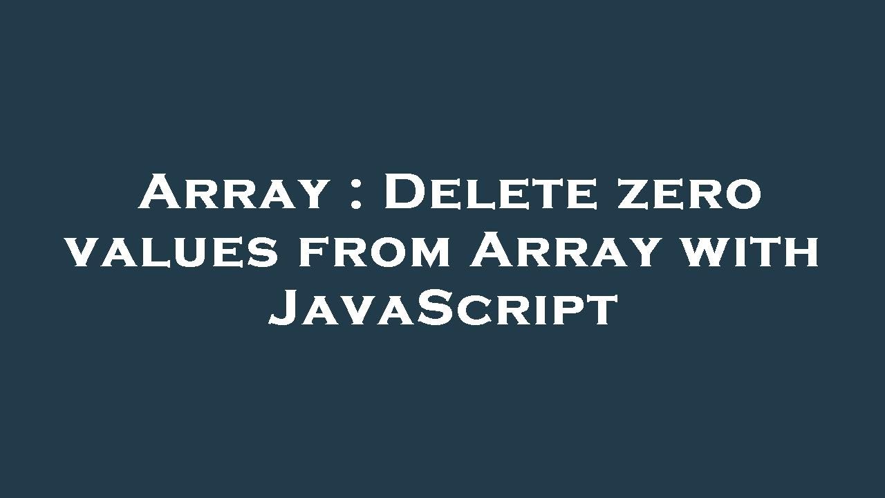 Array Delete Zero Values From Array With Javascript Youtube 1835