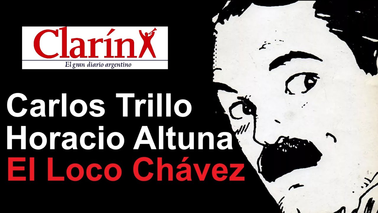EL LOCO CHÁVEZ BY CARLOS TRILLO & HORACIO ALTUNA - YouTube
