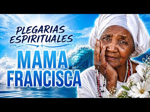 MAMA FRANCISCA 🌊 PLEGARIA ESPIRITUAL 🙏🏽 Cantos religiosos yoruba