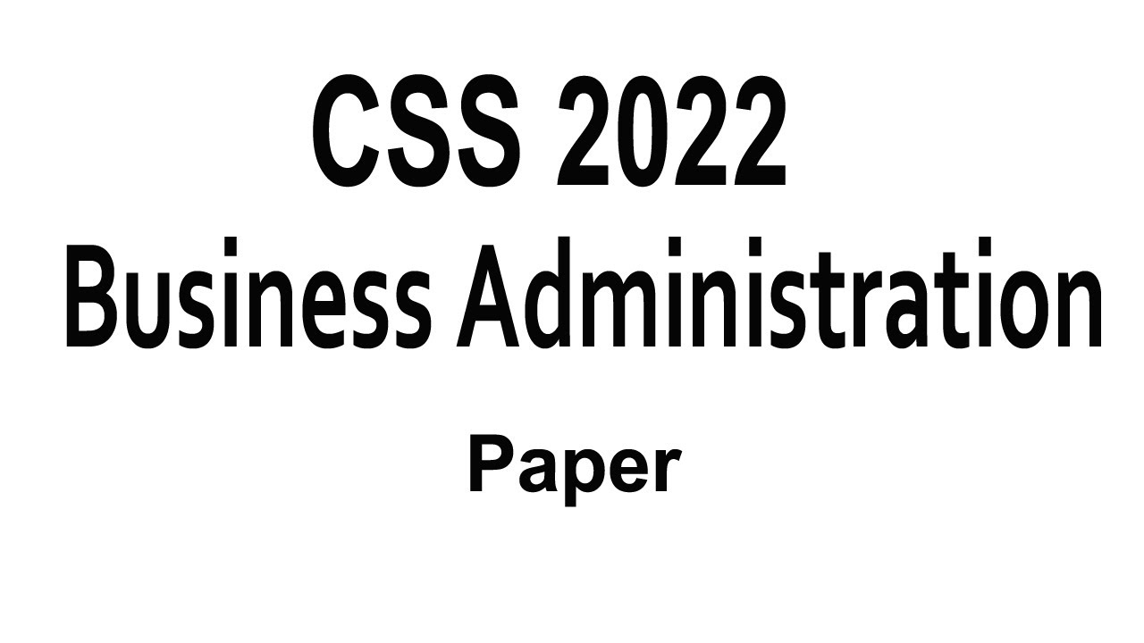 CSS Business Administration Paper 2022 - YouTube