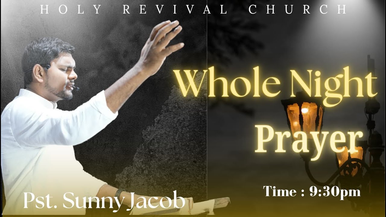 WHOLE NIGHT PRAYER | Pst.Sunny Jacob | Holy Revival Church | Kakinada ...