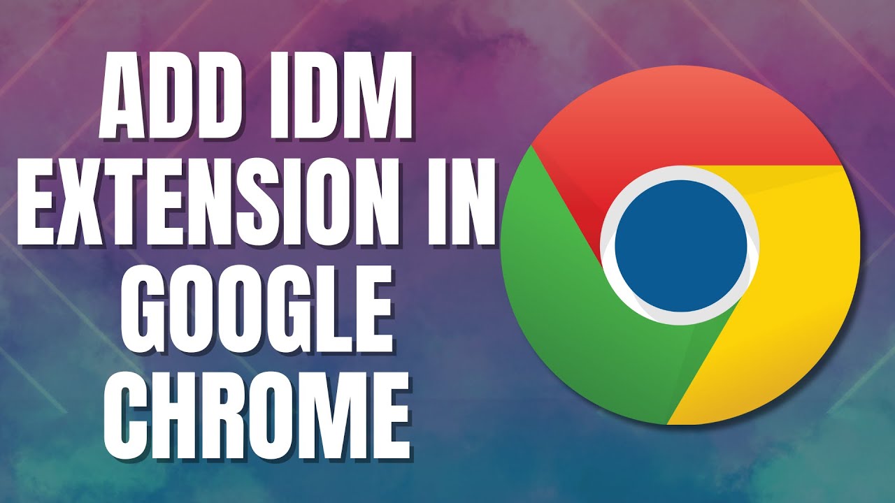 How to Add Idm Extension in Google Chrome - YouTube