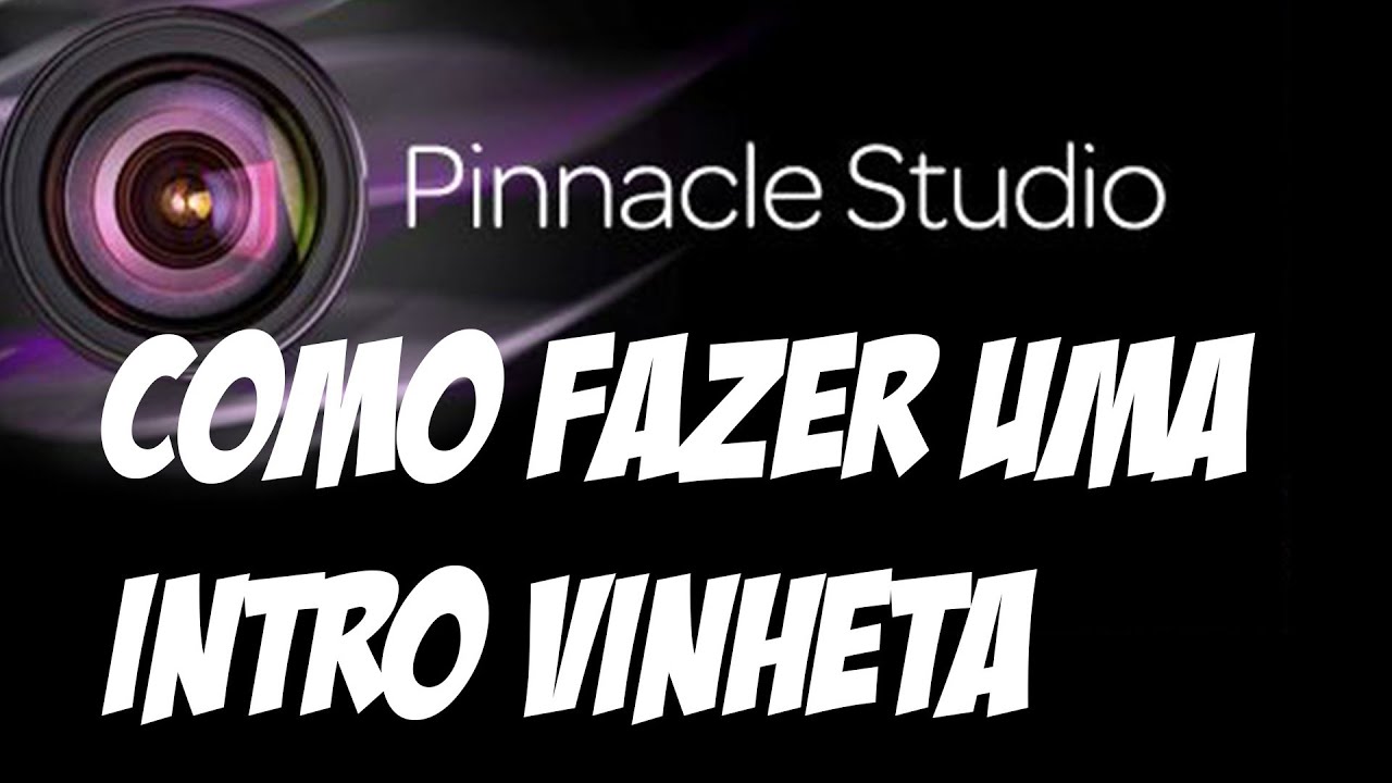 tutorial Pinnacle Studio 16 - como fazer uma Intro vinheta (básica) - YouTube