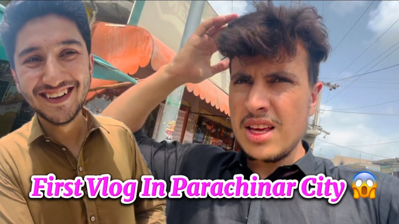 First Vlog In Parachinar City 😱😉 - YouTube