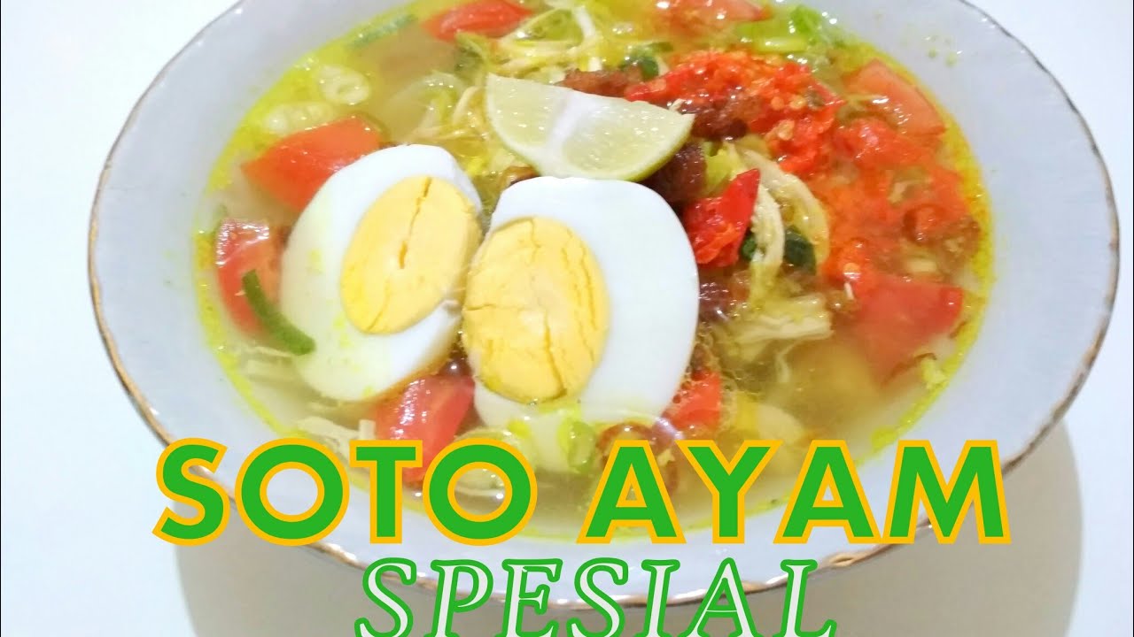 SOTO AYAM SPESIAL ENAK MUDAH DAN SIMPLE MAKNYUUS !! - YouTube
