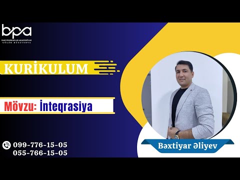 Bəxtiyar Əliyev | Mövzu: İnteqrasiya |055-766-15-05