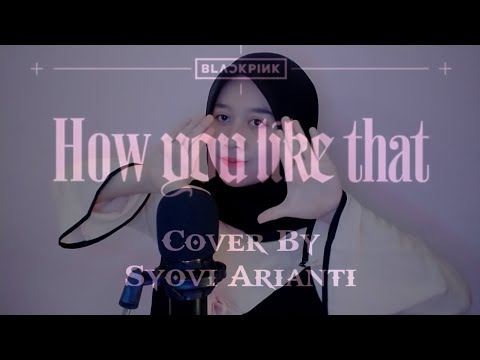How You Like That - BLACKPINK ( Cover by Syovi Arianti)