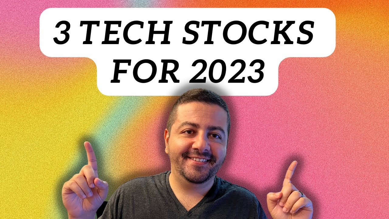 3 Top Tech Stocks to Buy for 2023 - YouTube
