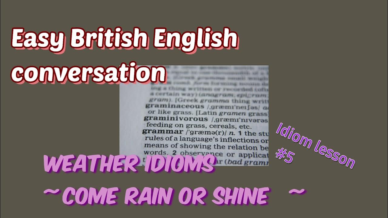 weather idioms - come rain or shine - YouTube