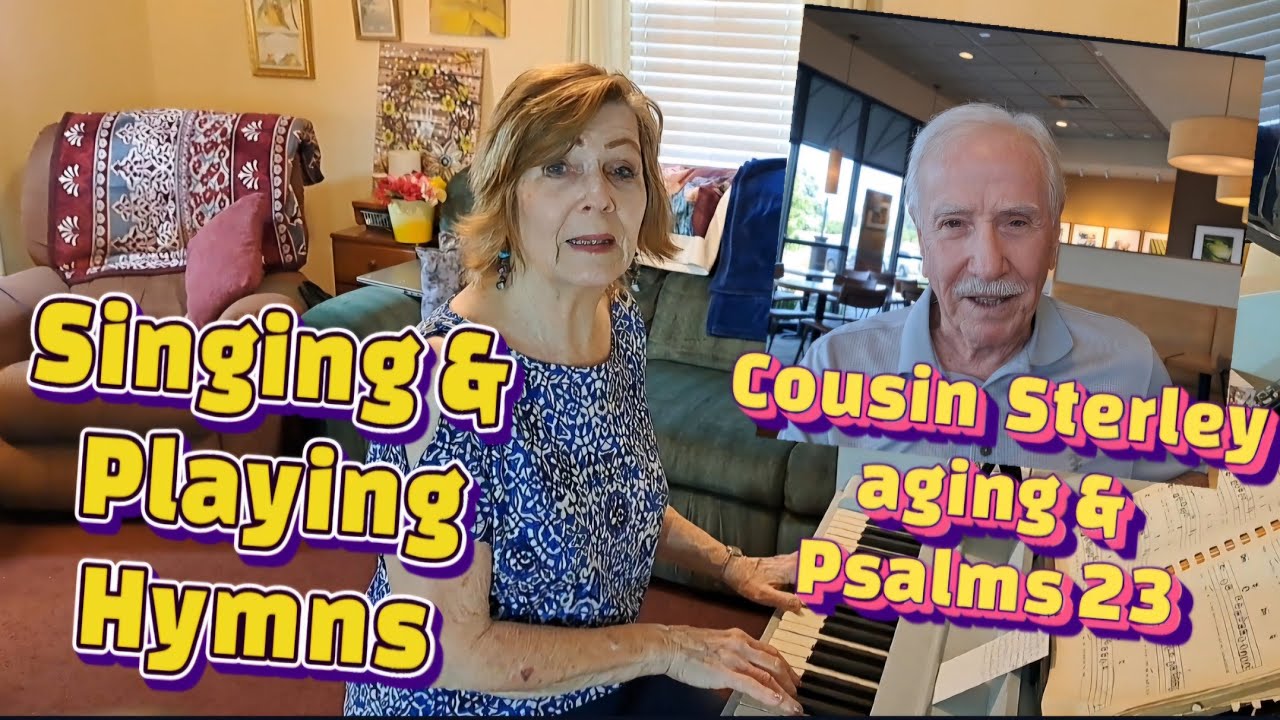 Cousin Sterley, Aging & 23rd PSALMS♡Songs from HYMNAL - YouTube