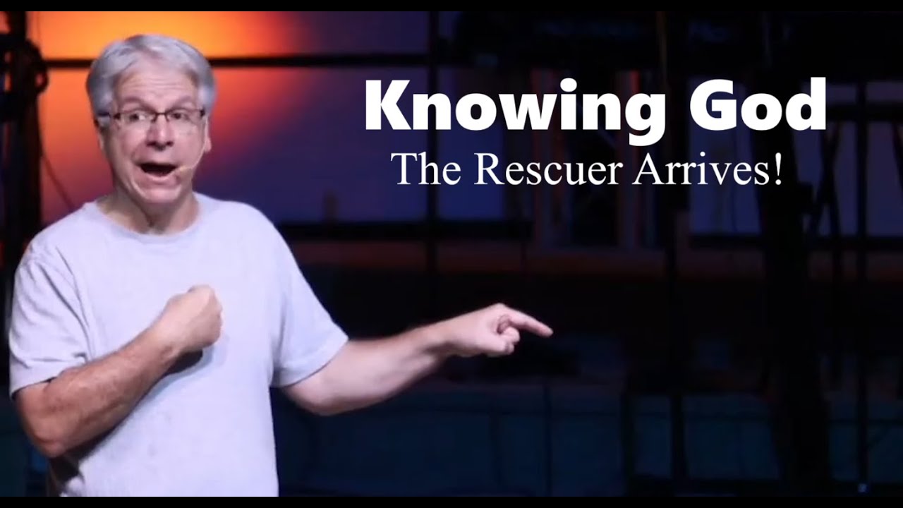 Knowing God // Part 9: The Rescuer Arrives! - YouTube