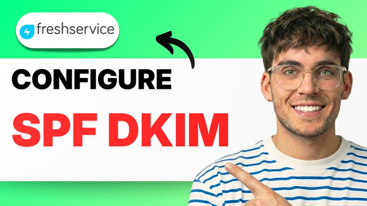 How to Configure SPF DKIM for Freshservice [2026 Full Guide] - YouTube