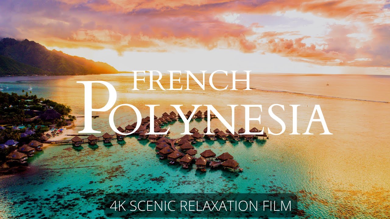 French Polynesia 4K with Relaxing Music | Amazing Nature Scenery with ...