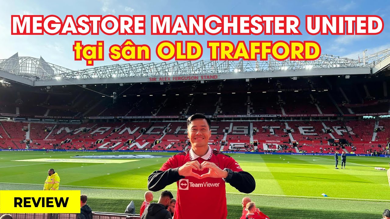 [REVIEW]: MEGASTORE MANCHESTER UNITED tại sân OLD TRAFFORD - YouTube