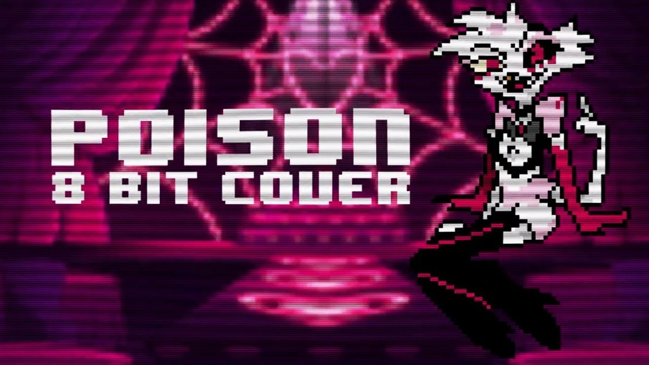 Poison (Hazbin Hotel) (8 Bit Cover) [Sam Haft and Andrew Underberg] - 8 ...