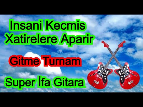 Gitme Turnam \\ Super Mahni / Insani Kecmis Xatirelere Aparir | Gitara Yeni Ifa