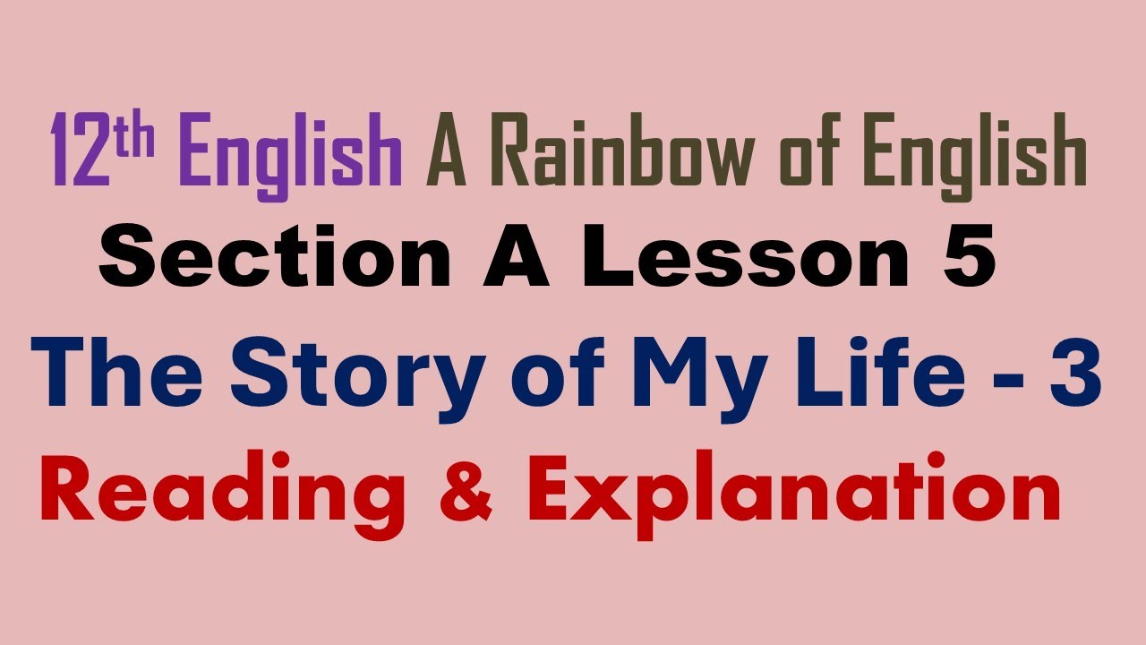 12th English Lesson 5 The Story of My Life Reading and Explanation - 3 ...