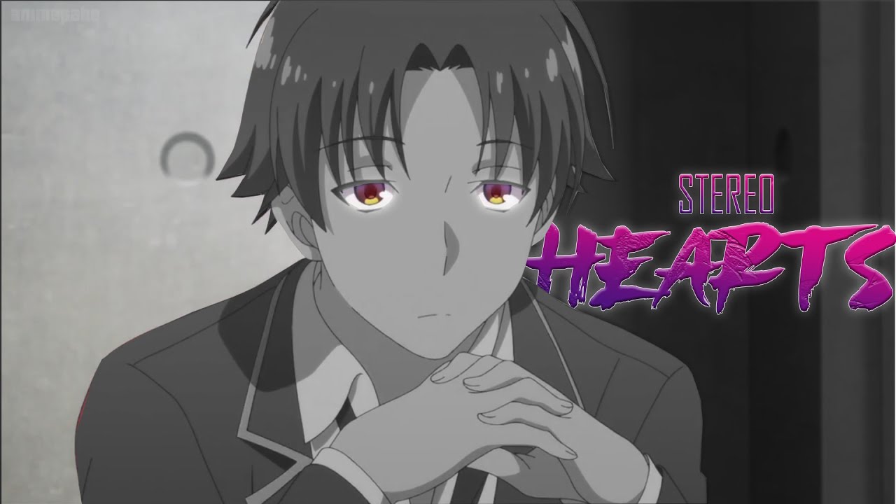 Stereo Hearts x Ayanokoji AMV 4k 60FPS - YouTube