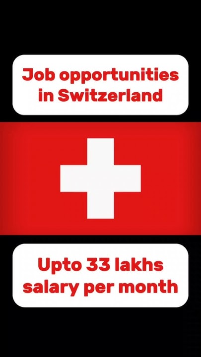 Job opportunities in Switzerland | Upto 33 lakhs salary per month | How to get job in ...