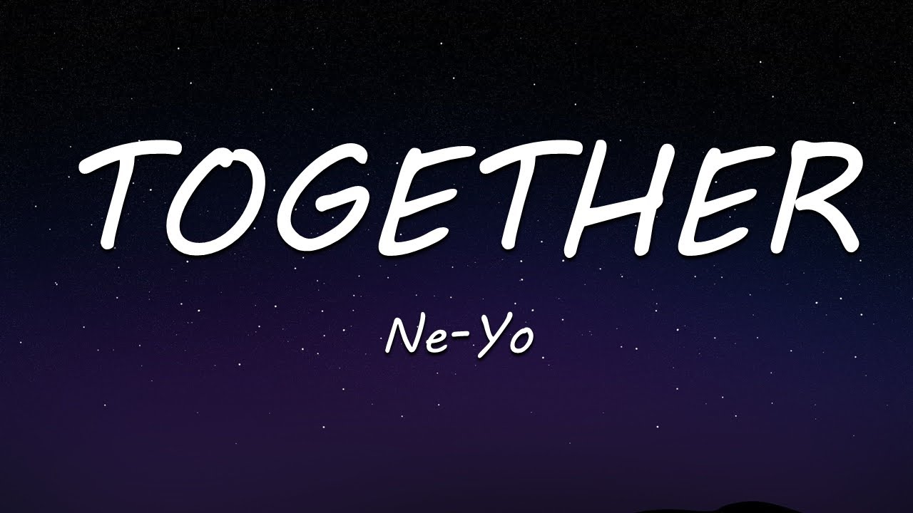 TOGETHER - NE-YO (Lyrics Video ) - YouTube