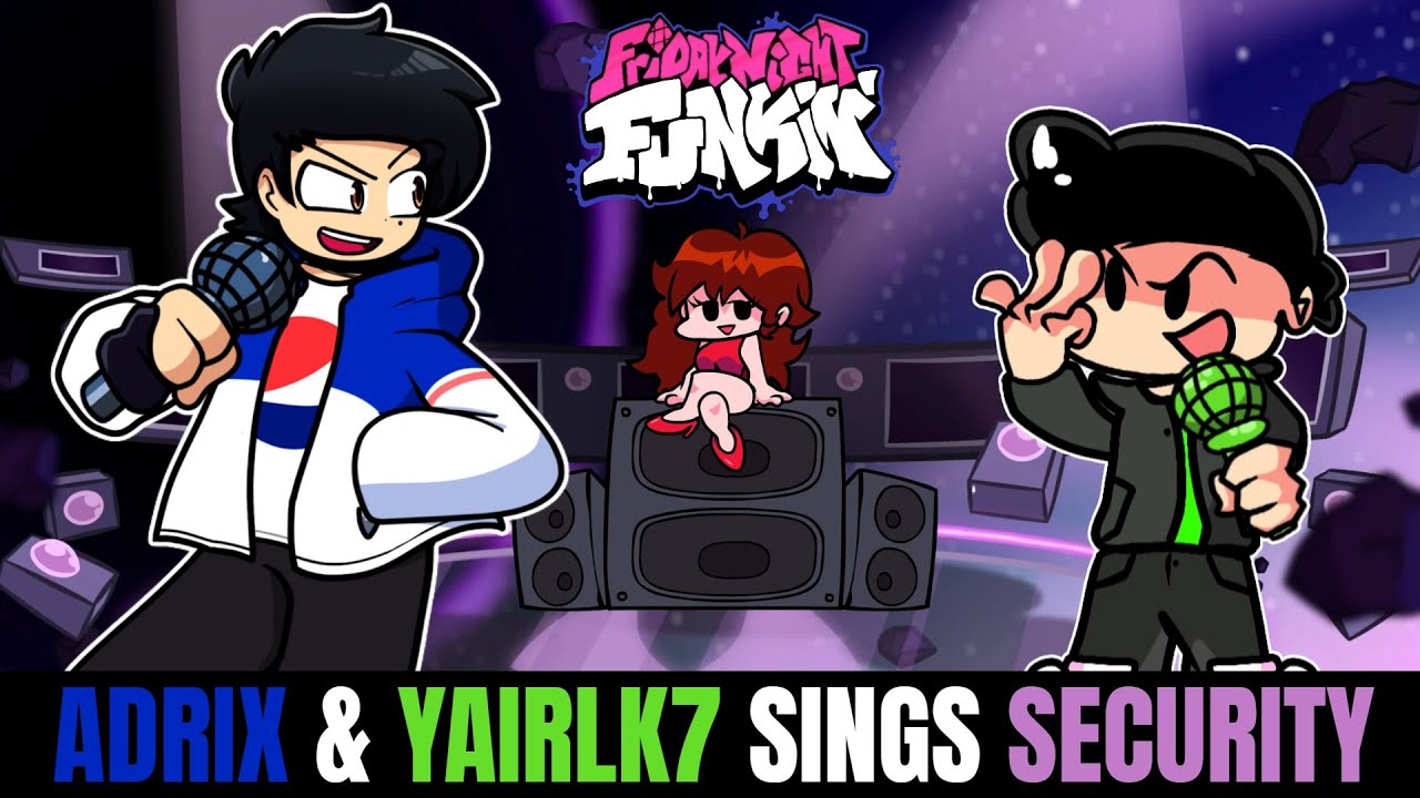 Friday Night Funkin' Adrix & YairLK7 Sings Security! - YouTube
