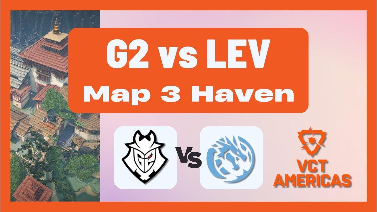 G2 vs LEV Stage 1 Map 3 Haven - YouTube