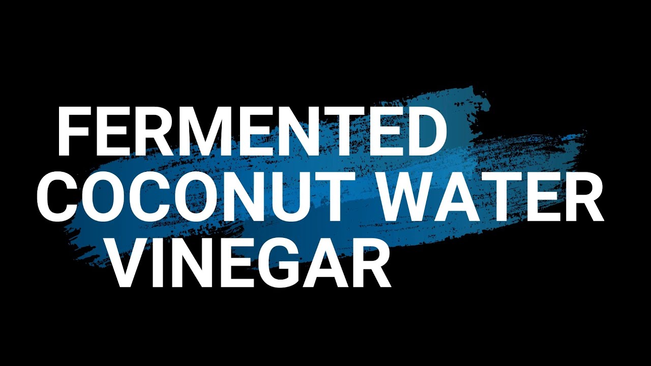 FERMENTED COCONUT VINEGAR - YouTube