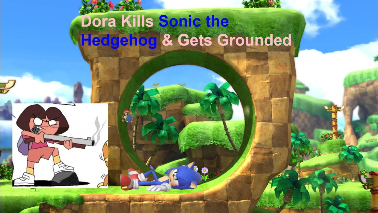 Dora Kills Sonic the Hedgehog & Gets Grounded - YouTube