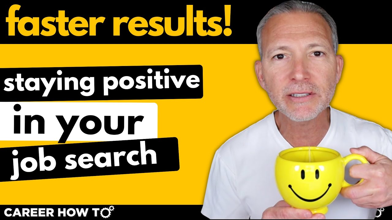 How to Stay Positive in Your Job Search and Improve Your Results | 2023 ...