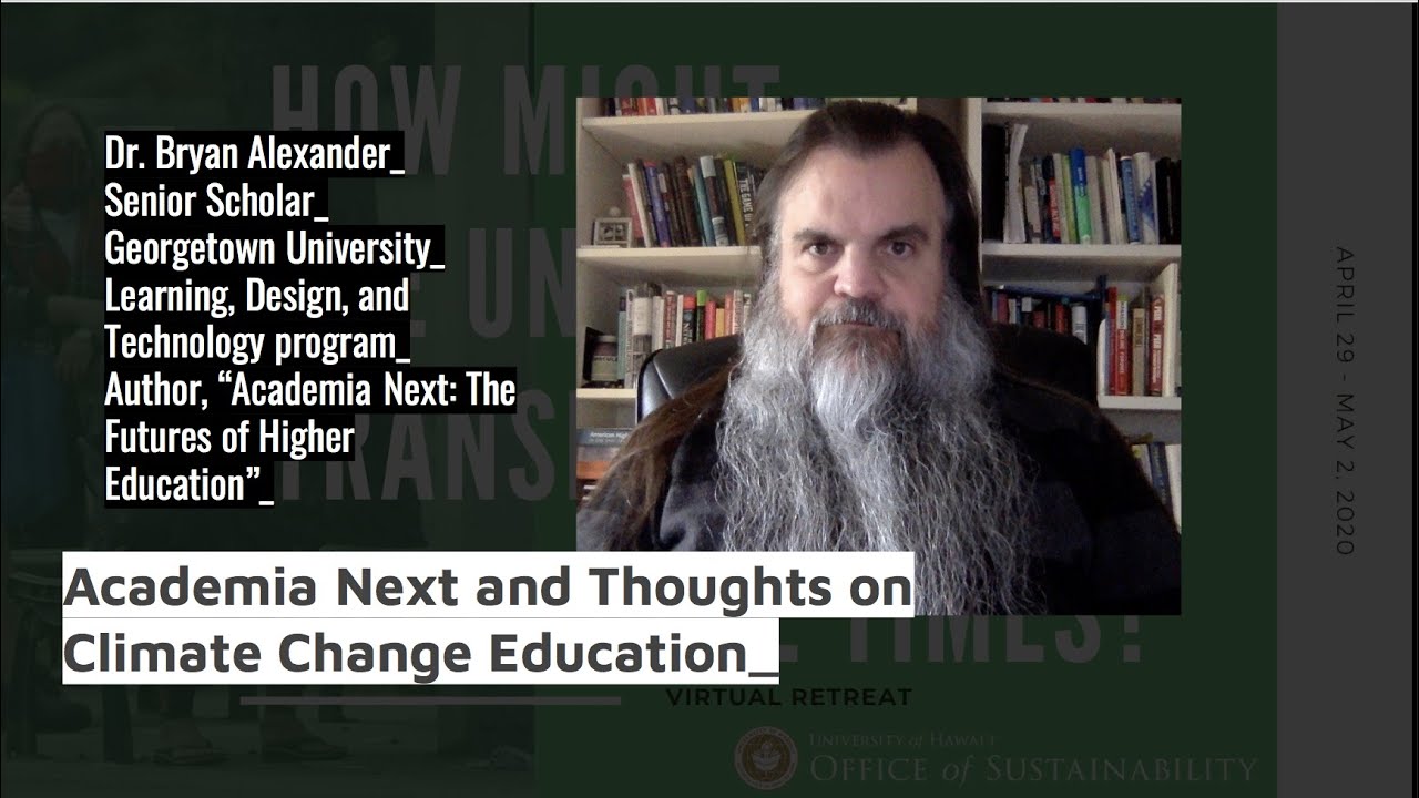"Academia Next: The Futures of Higher Education" with Dr. Bryan ...