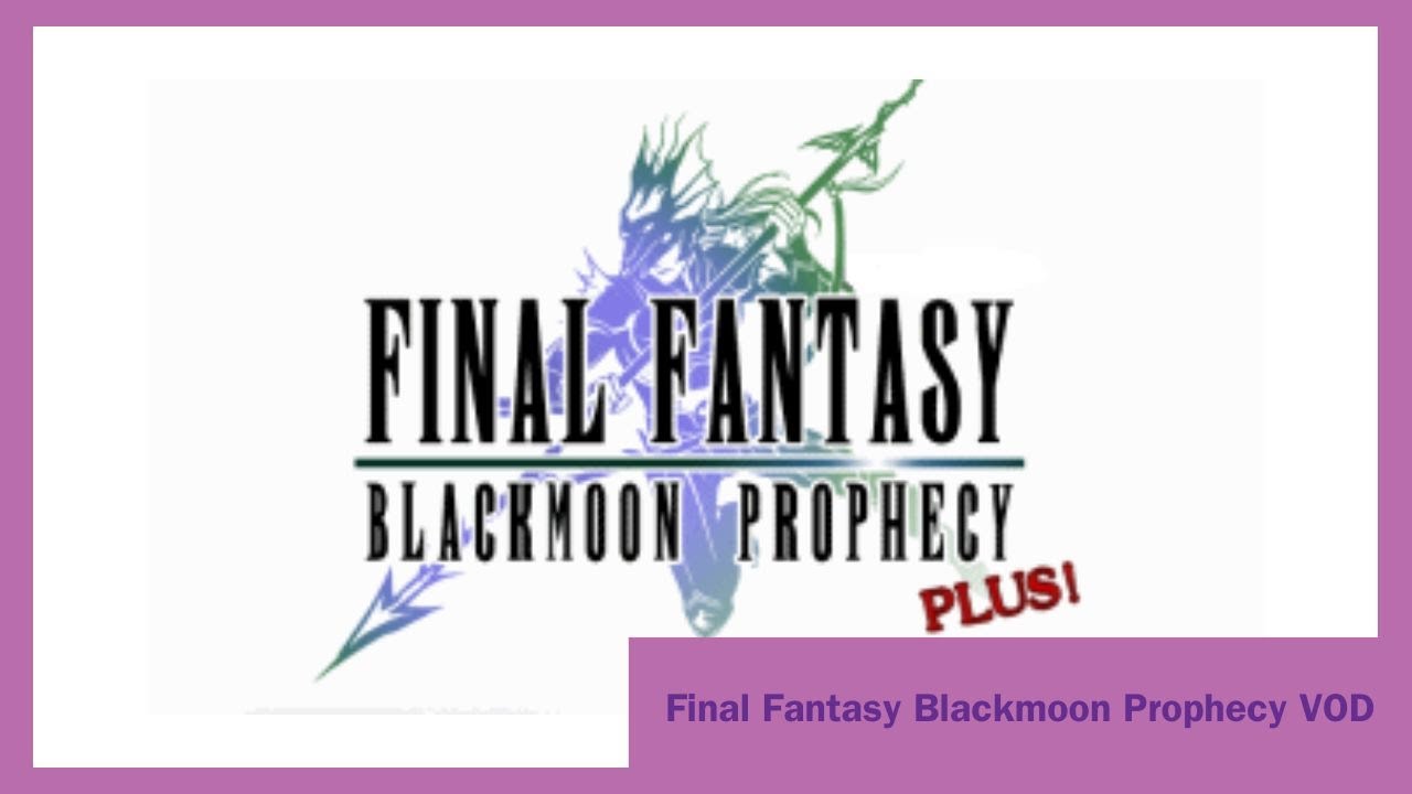 This is a Real Life, A Blackmoon Prophecy | Final Fantasy Blackmoon Prophecy Part 1 - YouTube