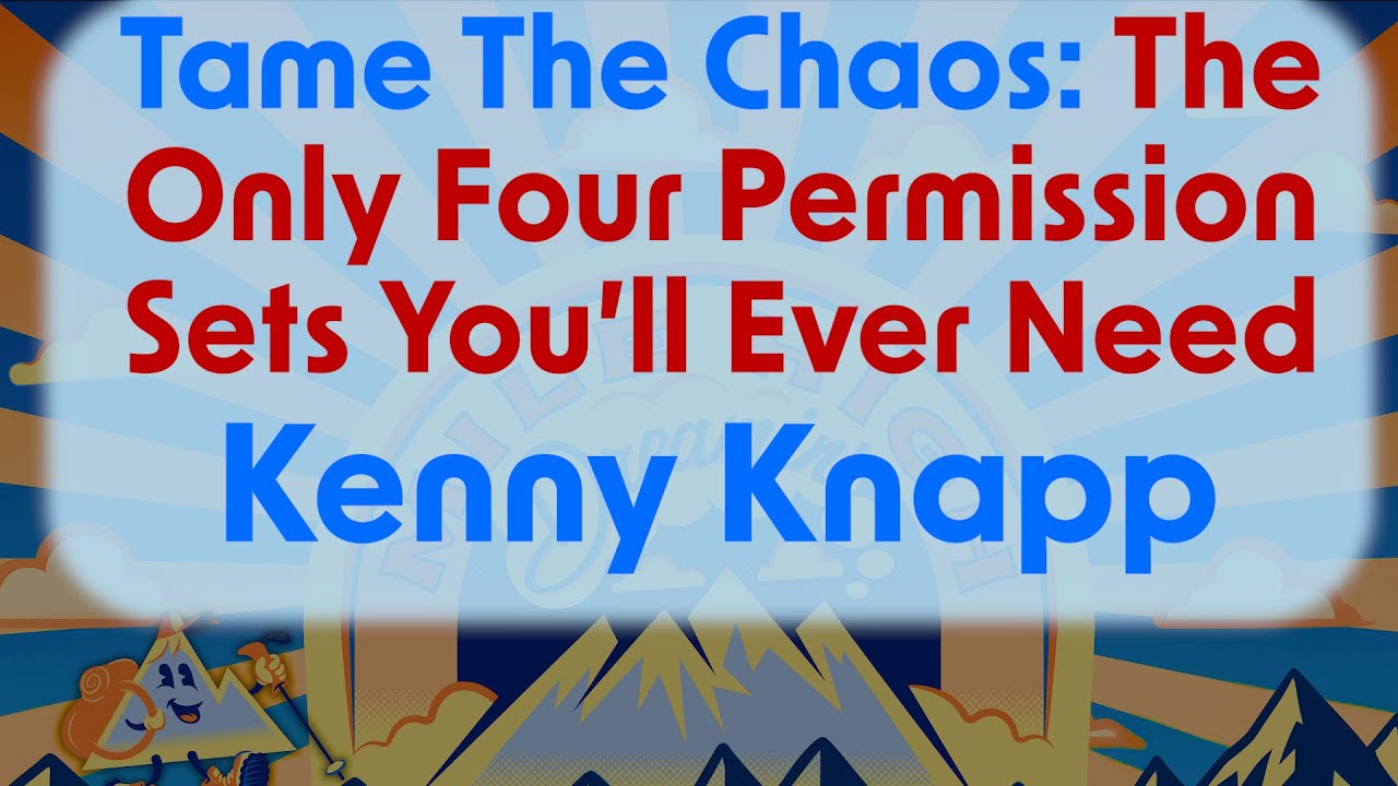 Kenny Knapp: Tame The Chaos! The Only Four Permission Set's You'll Ever ...