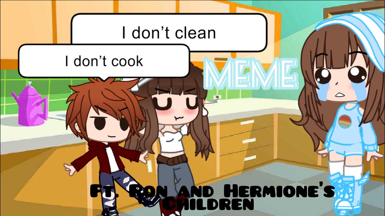 I don’t cook, I don’t clean meme / Harry Potter / Gacha Club (ft. Ron ...