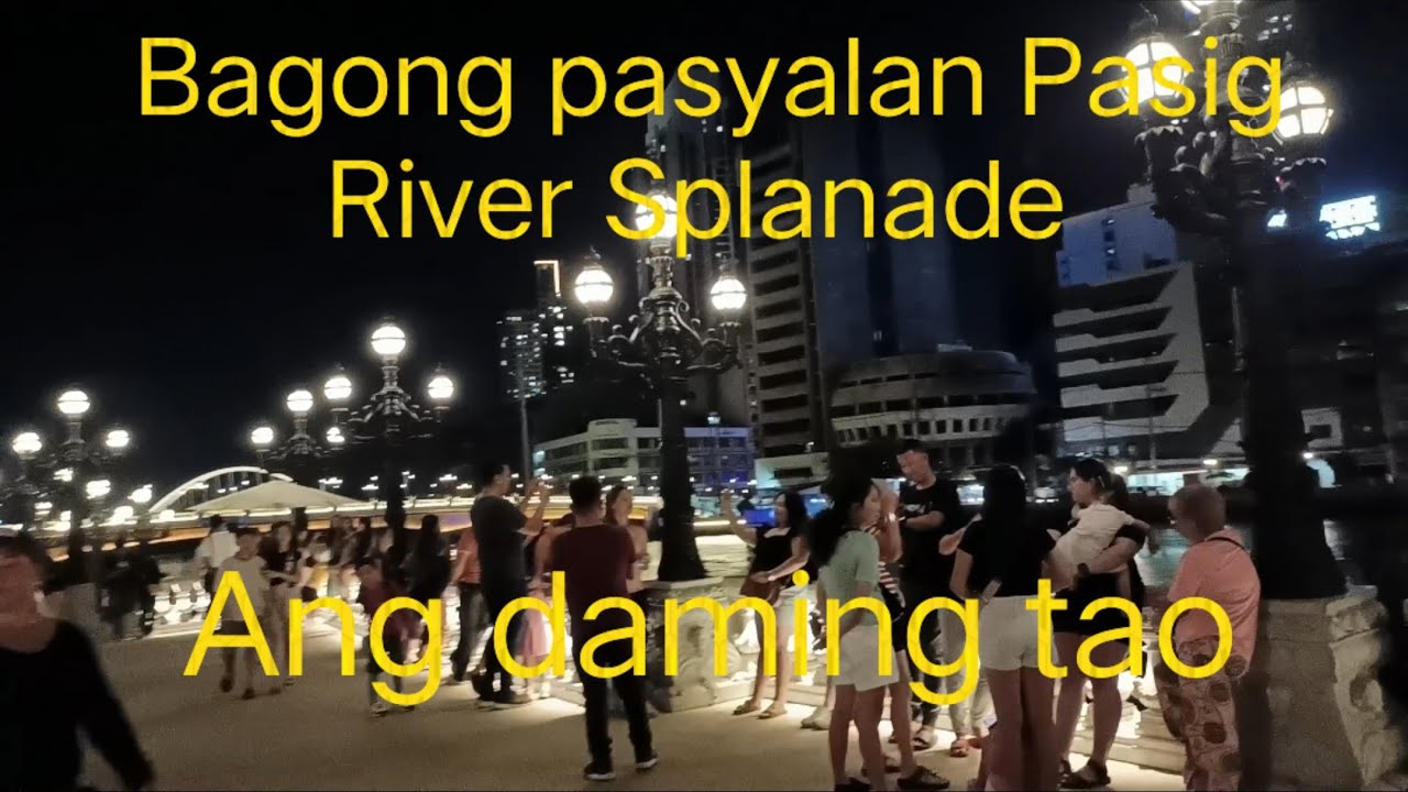 Bagong pasyalan Pasig River Splanade Dinadayo Ngayon Ng maraming Tao ...