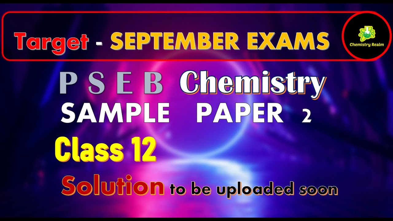 🌟🌟CHEMISTRY Sample Paper 2 | September Exams | Class 12 | PSEB ...