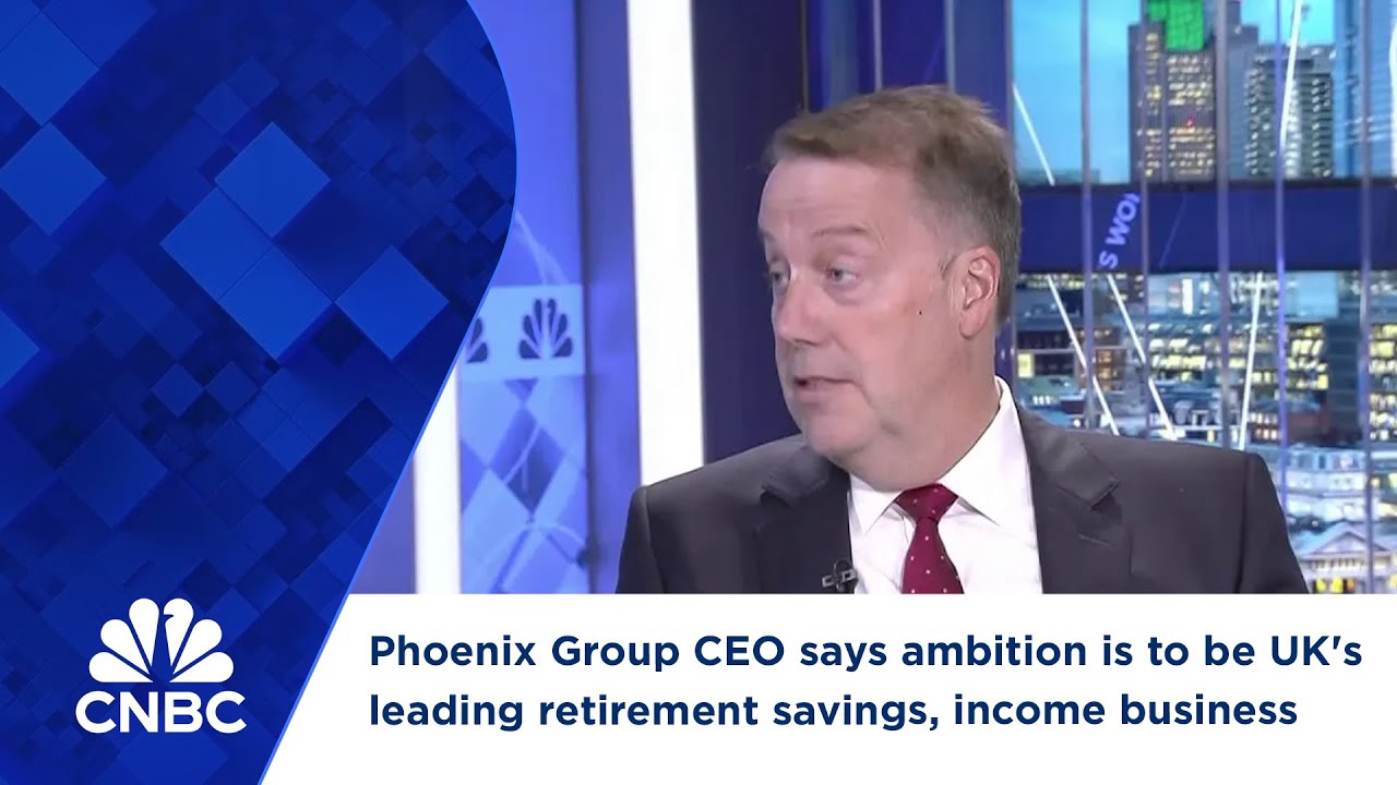 Phoenix Group CEO says ambition is to be UK's leading retirement ...