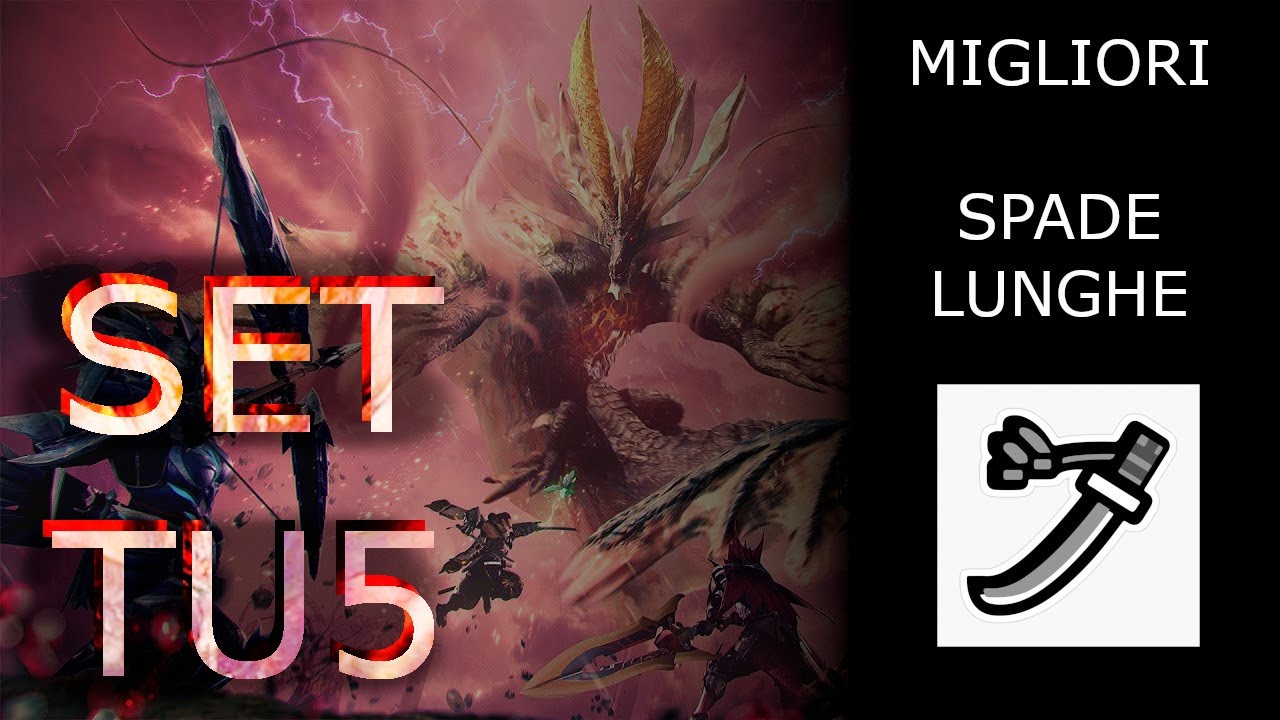 MIGLIORI SET SPADA LUNGA TU5 | Sunbreak - YouTube