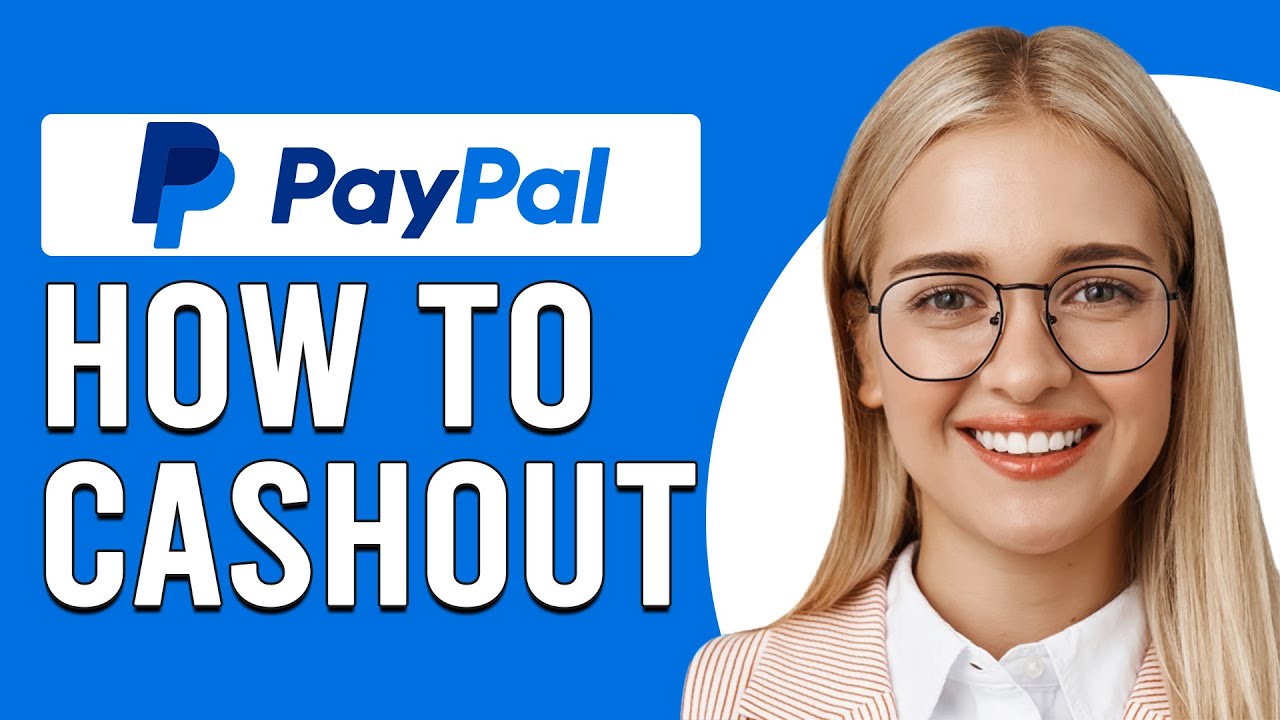 How To Cashout On PayPal (How To Withdraw Money From My PayPal Account ...