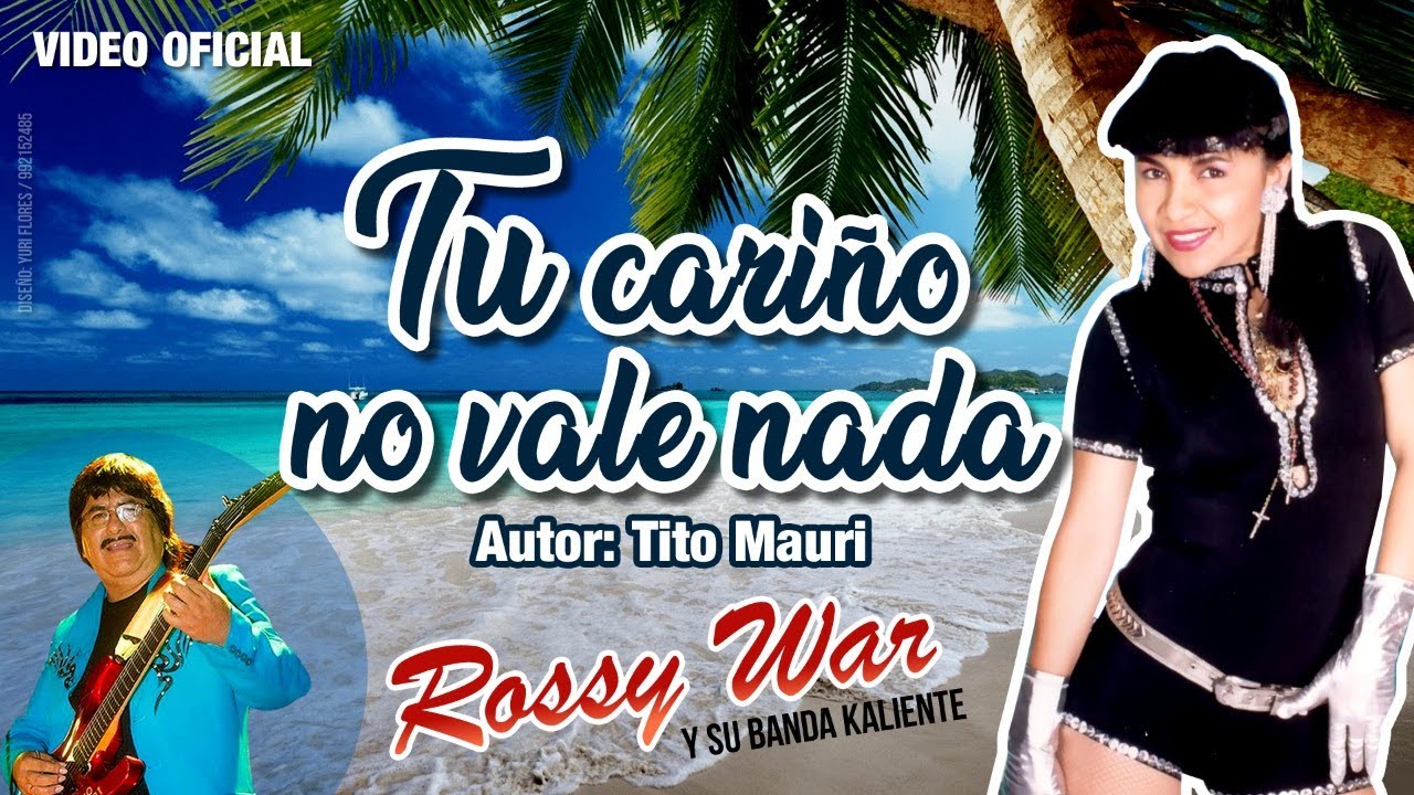 ROSSY WAR, TU CARIÑO NO VALE NADA (Tito Mauri) video oficial - YouTube